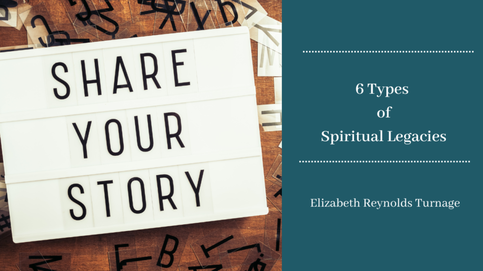 6 Types of Spiritual Legacies | Elizabeth Turnage